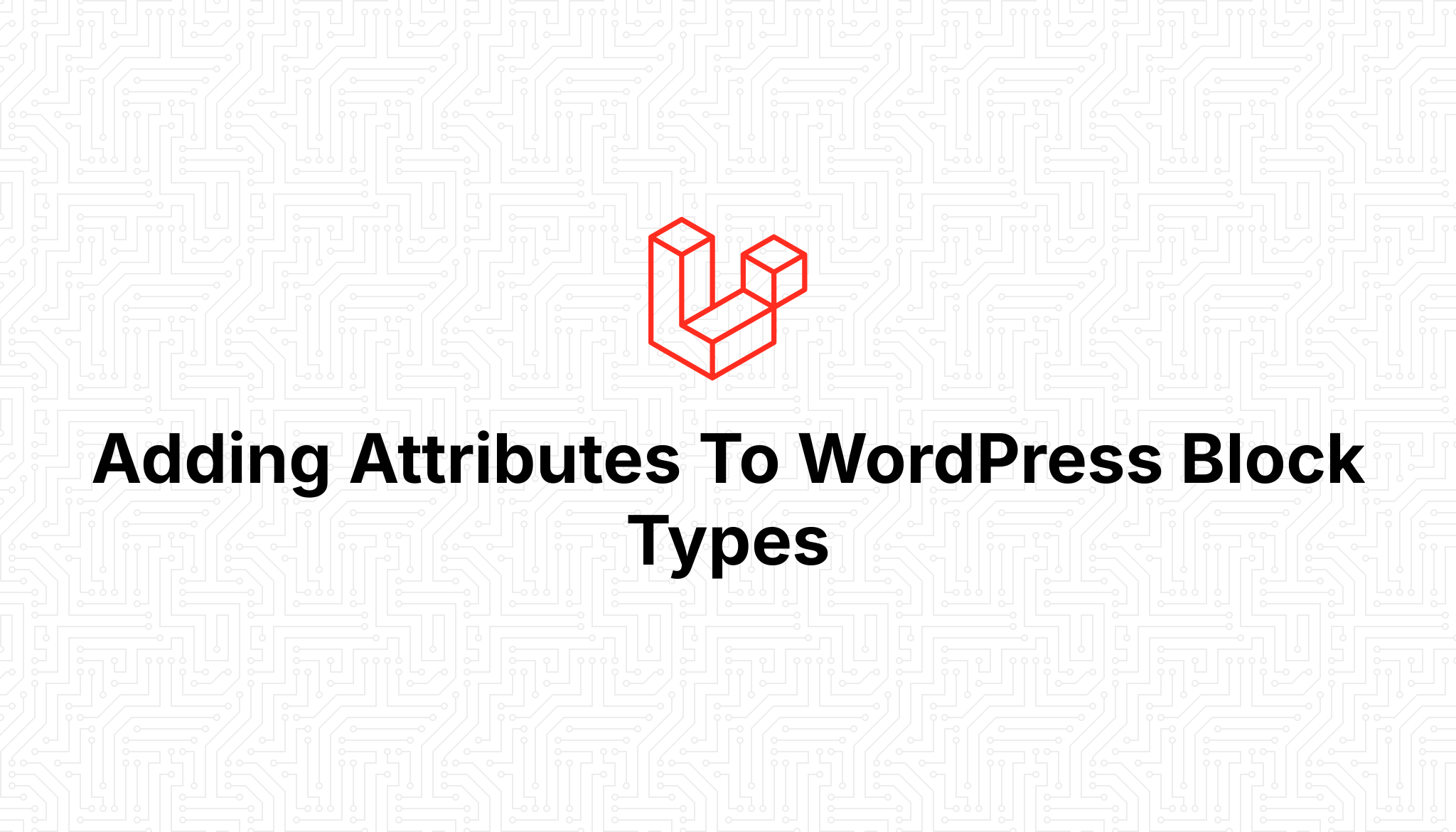 Adding Attributes To WordPress Block Types | Josh Pollock