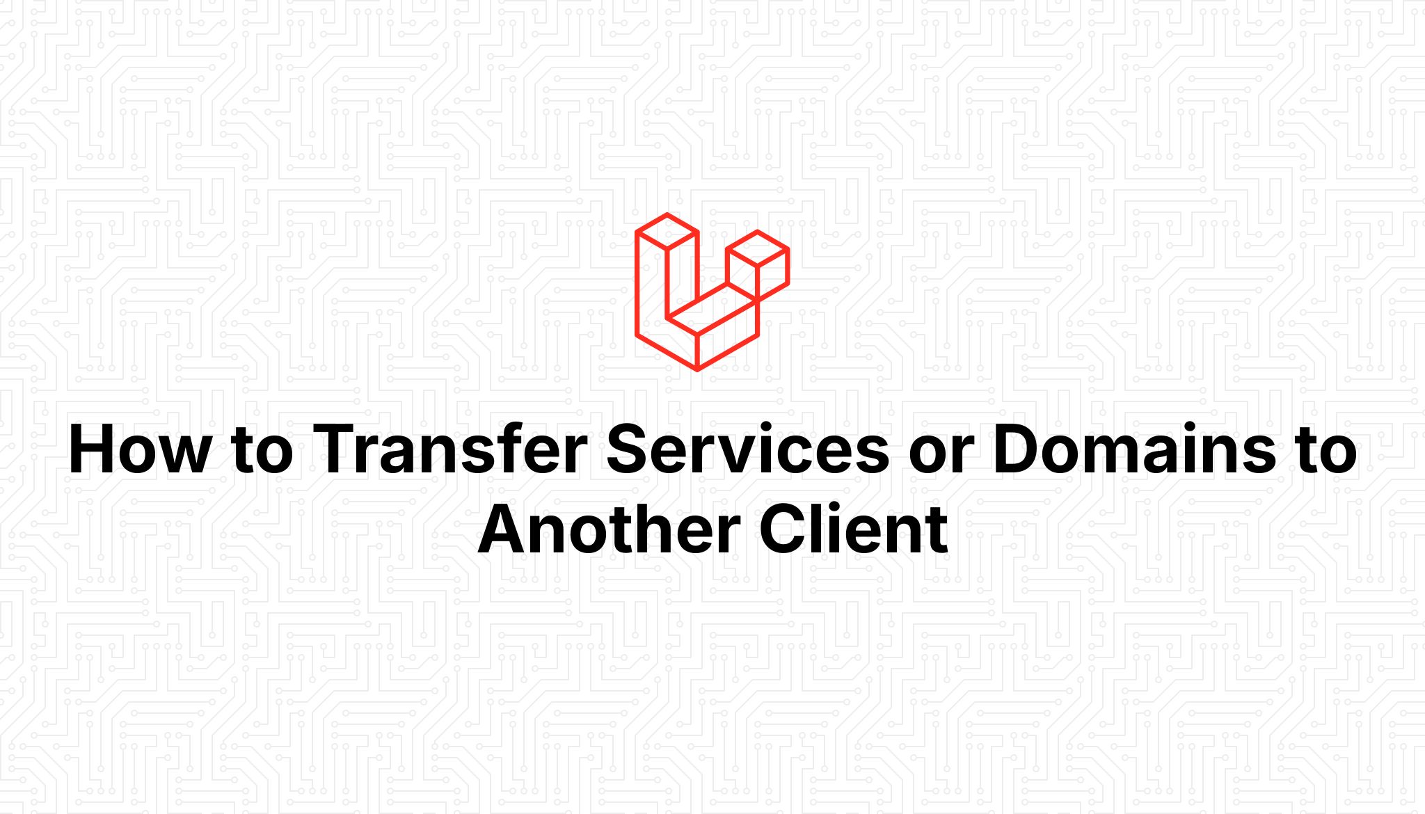 How to Transfer Services or Domains to Another Client - WevrLabs Hosting